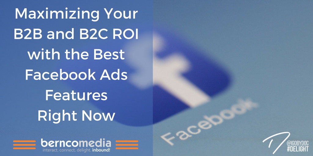 Maximizing Your B2B and B2C ROI with the Best Facebook Ads Features